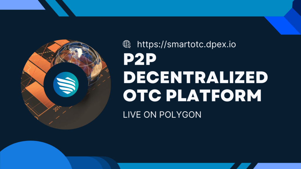 DPEX Announces the Launch of SmartOTC: A Revolutionary Peer-to-Peer Decentralized OTC Platform ...